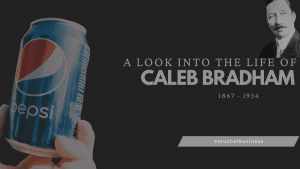 Caleb Bradham: Here Is a Quick Look Into His Life