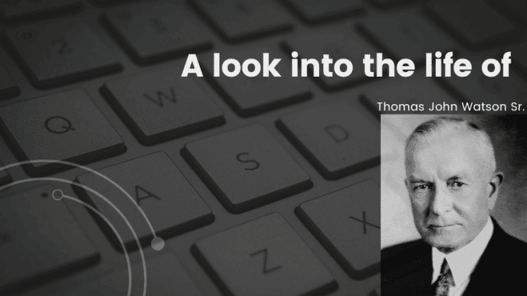 Taking a Look at the Life of Thomas John Watson Sr.