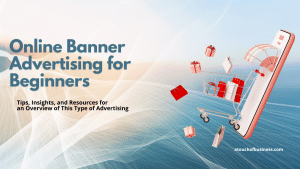 Banner Ads 101: A Beginner's Guide to Digital Marketing